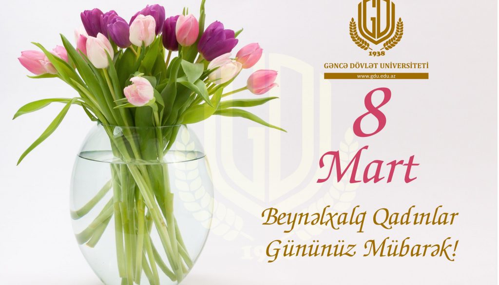 8 mart – Beynəlxalq Qadınlar Günüdür – Gəncə Dövlət Universiteti